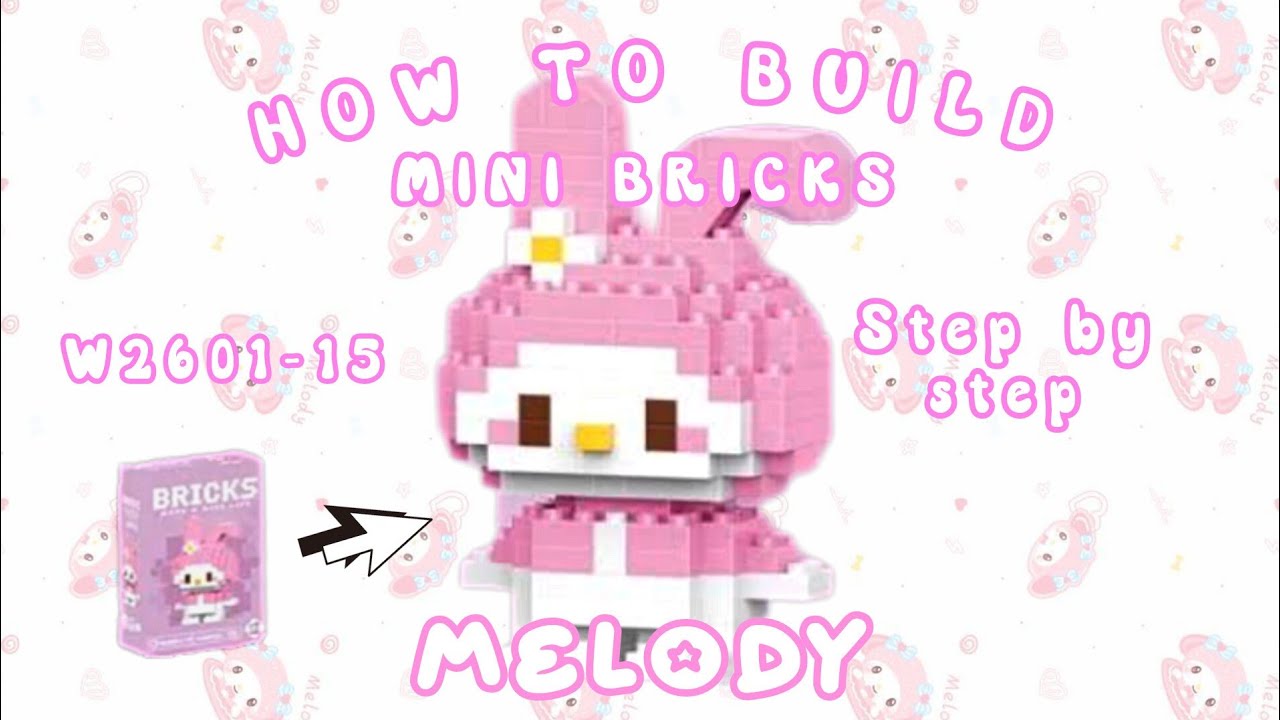 HOW TO BUILD MINI BRICKS MY MELODY SERIES W2601-15 | TUTORIAL MERAKIT ...