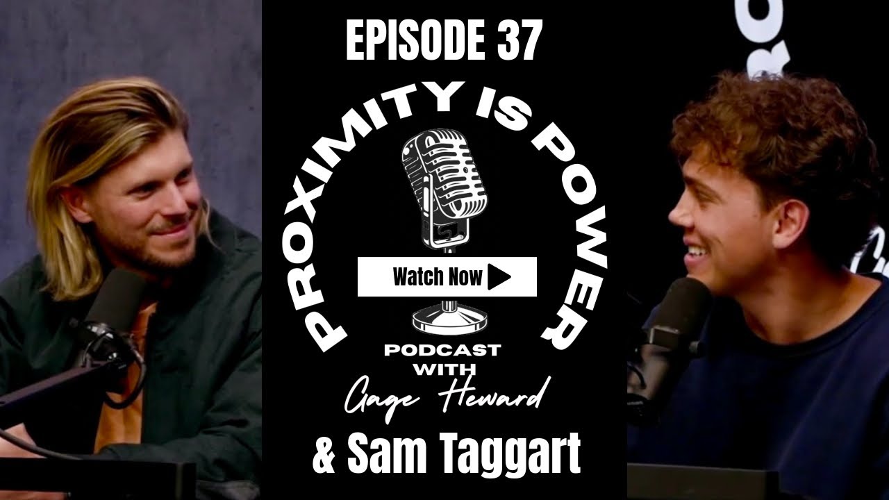 Sam Taggart | Mastering Sales, Leadership & The Power of Proximity | EP ...