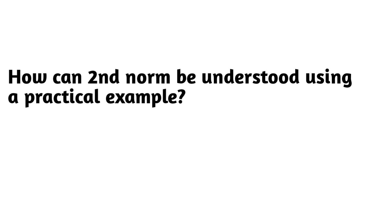 How can 2nd norm be understood using a practical example ? - YouTube