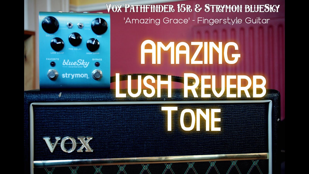 Vox Pathfinder 15r & Strymon blueSky - LUSH AMBIENT REVERB - 'Amazing ...