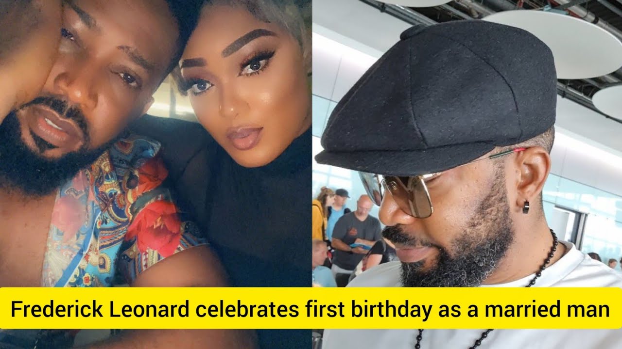 Frederick Leonard Celebrates First Birthday as a Married man, Wife ...