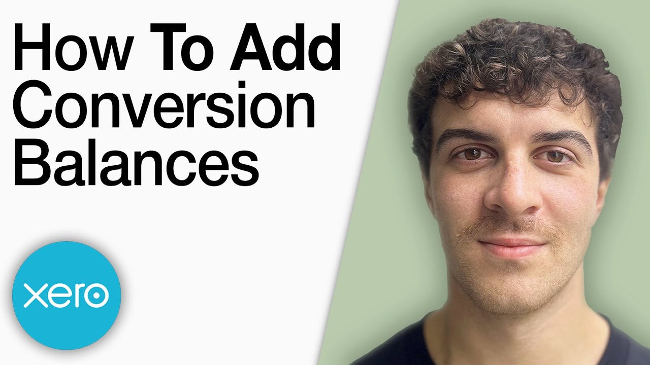 How to Add Conversion Balances in Xero [2025 Full Guide] - YouTube