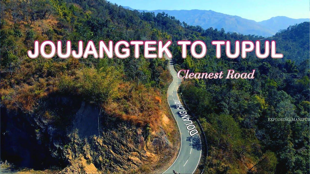 Cleanest Road - Trip Bisnupur Laimatol Joujangtek Dolang Chiru ...