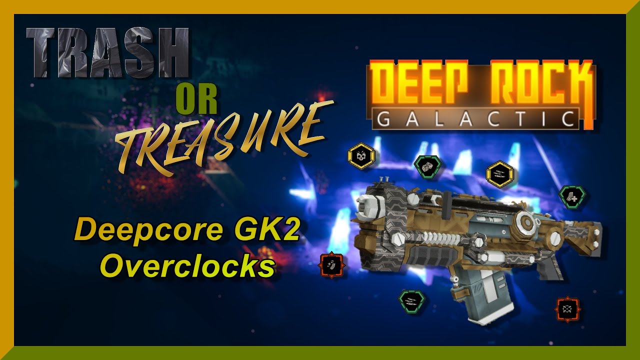 Trash or Treasure: Deepcore GK2 Overclocks | Deep Rock Galactic - YouTube