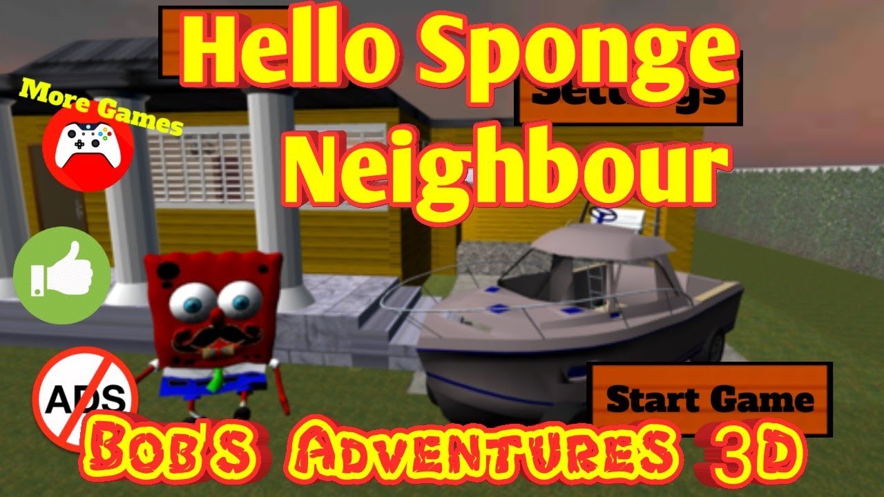 Hello Sponge Neighbour. Bob's Adventures 3D Gameplay. SpongeBob. - YouTube