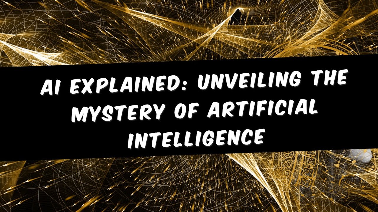 AI Explained Unveiling the Mystery of Artificial Intelligence - YouTube