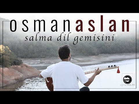 Salma Dil Gemisini | OSMAN ASLAN | 2022 #Türkü #Türküler | 4K