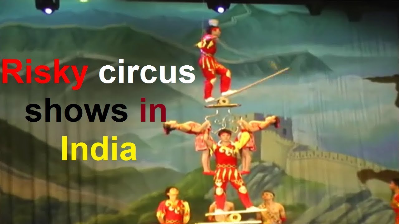 Risky Circus Shows in India | Dangerous, Crazy, China, Chinese Circus ...