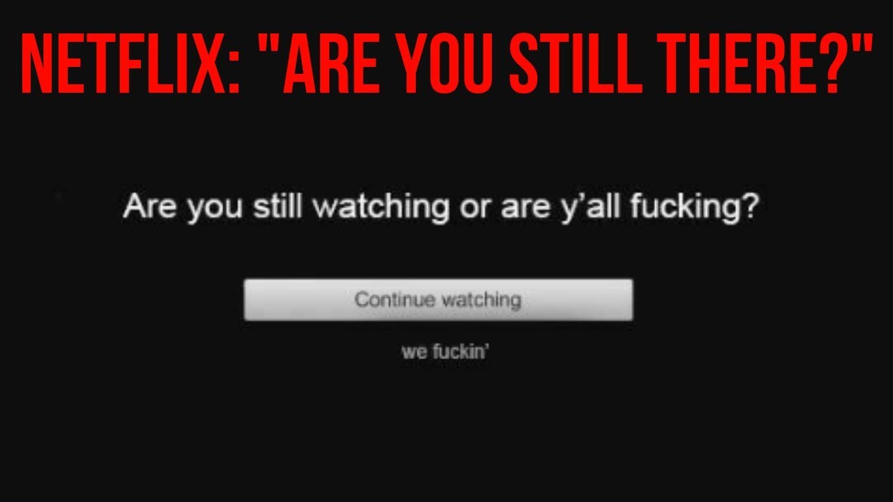 Netflix: "Are you still there?" - YouTube