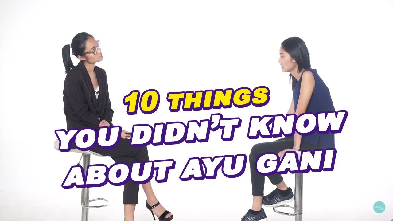 10 things you didn't know about Ayu Gani - YouTube