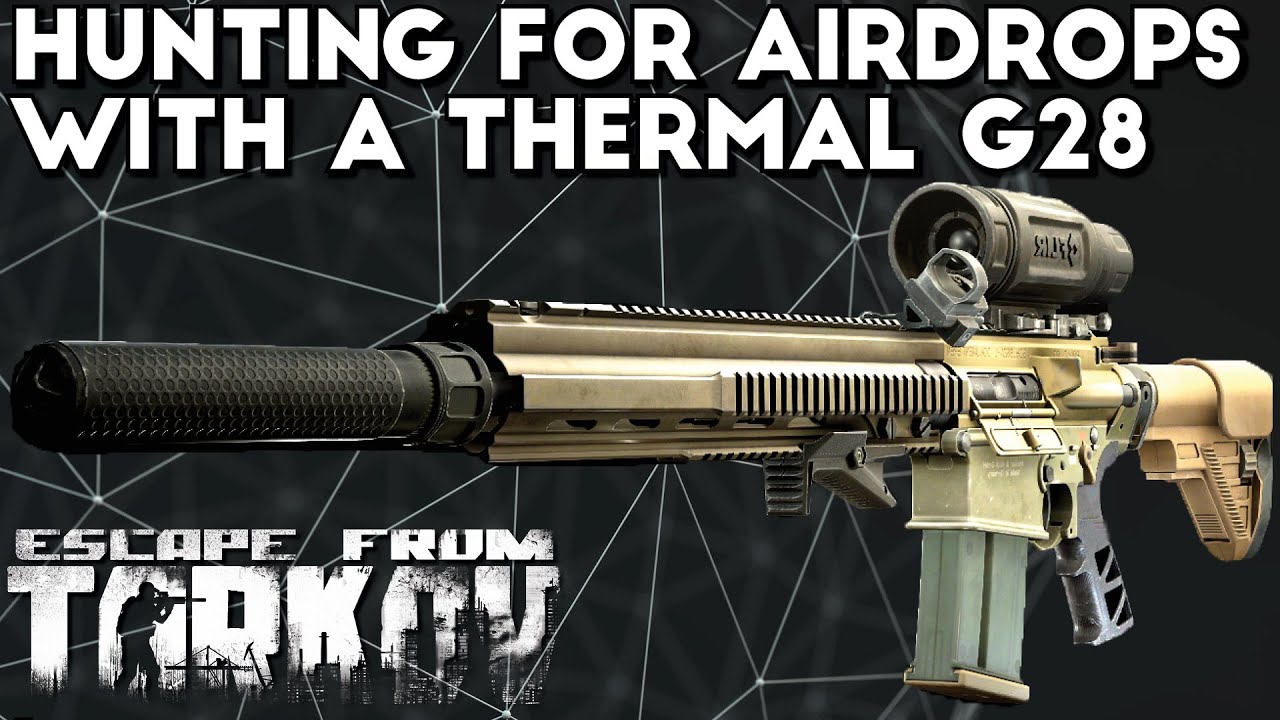 Hunting For Airdrops With a Thermal G28 - Escape From Tarkov - YouTube
