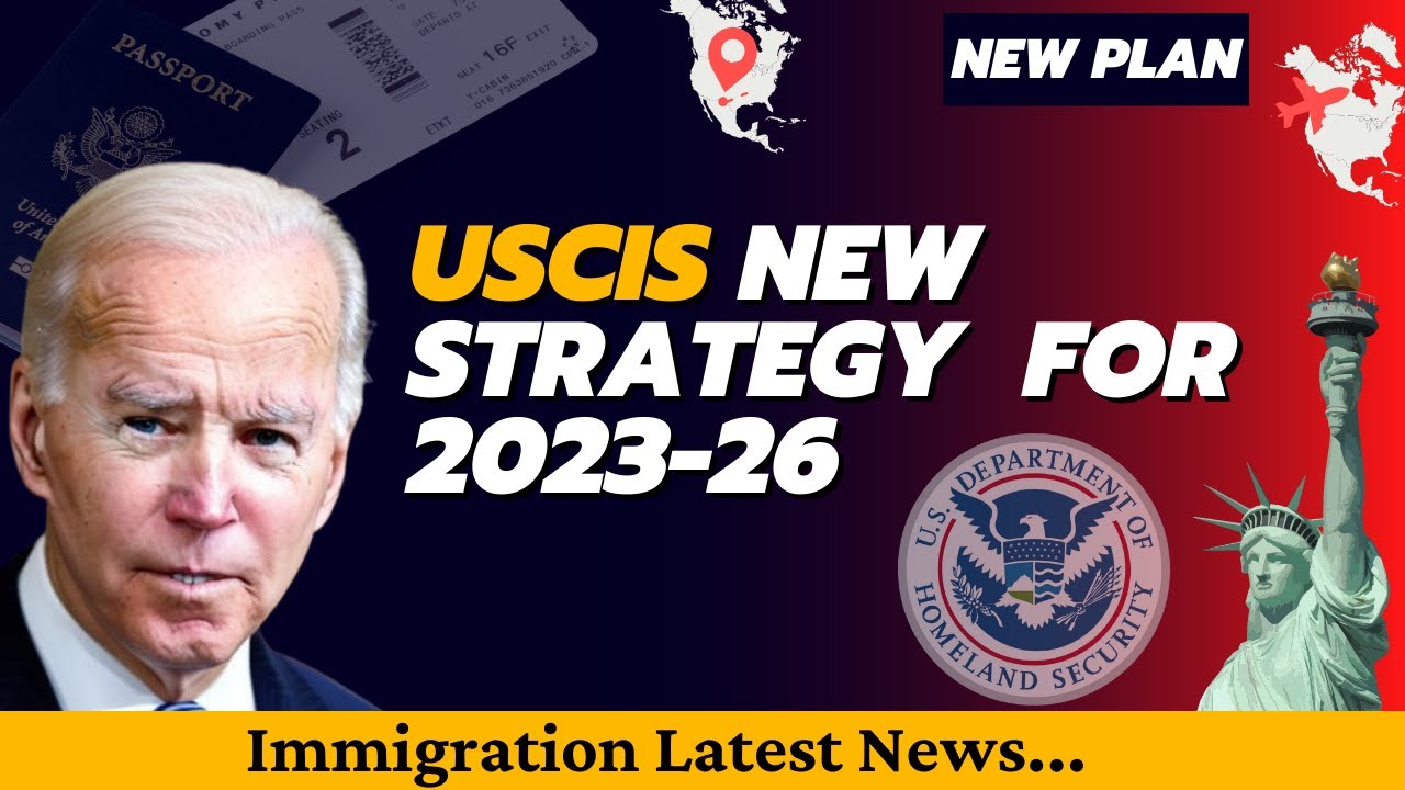Immigration News: USCIS Publishes New Strategy for FY 2023-26 & Faster ...