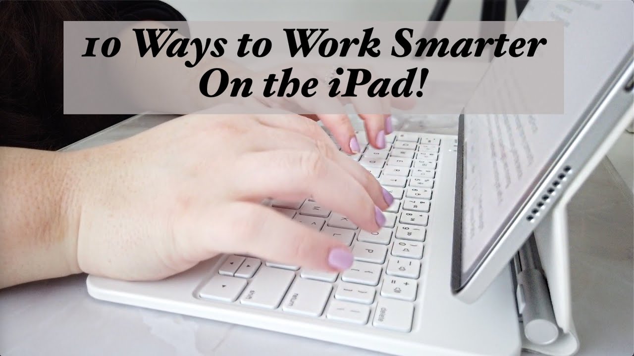 10 WAYS TO USE AN IPAD TO WORK SMARTER NOT HARDER - YouTube