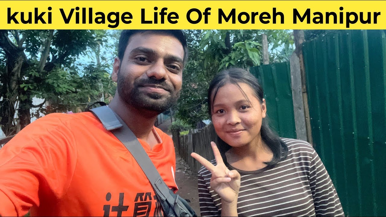 Exploring Kuki Village of Moreh, Manipur | Hidden Gem on the 🇮🇳 Indo ...