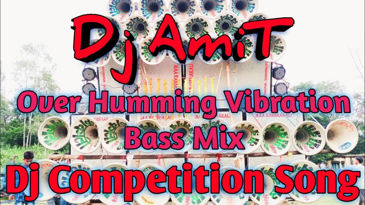 Dj Competition Song Over Humming Vibration Bass Mix | Dj Amit ...