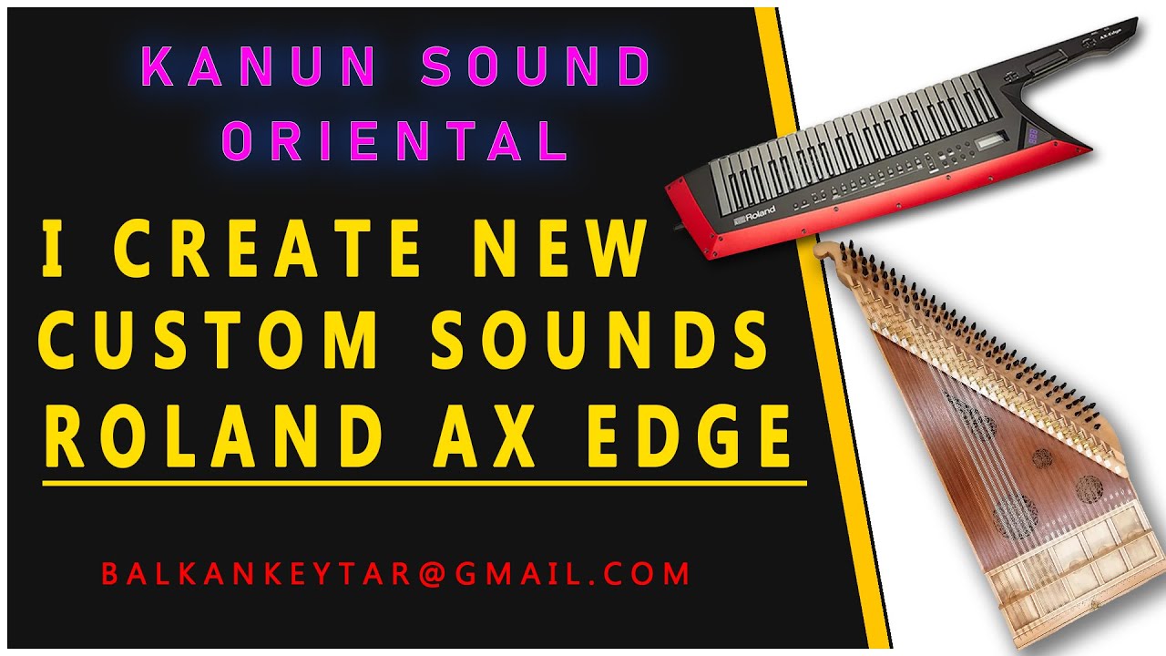 KANUN INSTRUMENT - NEW ORIENTAL SOUNDS for Roland Ax Edge - I create ...