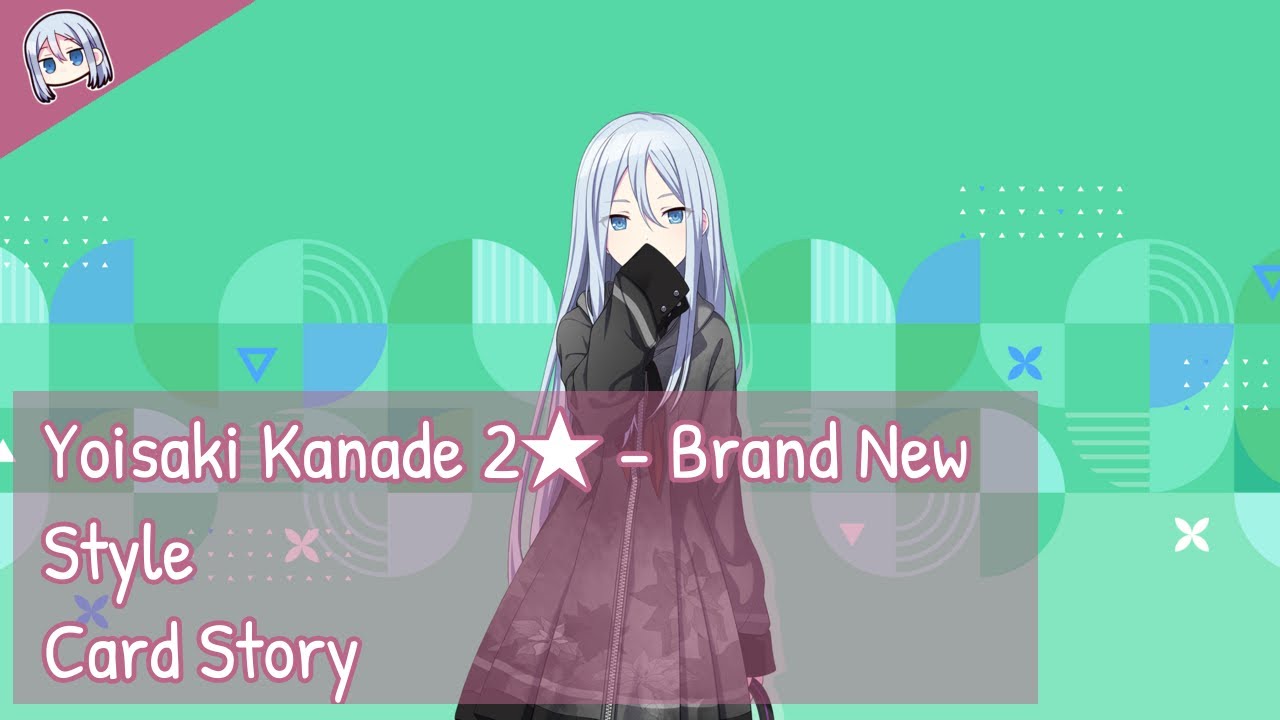 [Project Sekai] Yoisaki Kanade 2★ - Brand New Style (Card Story) - YouTube