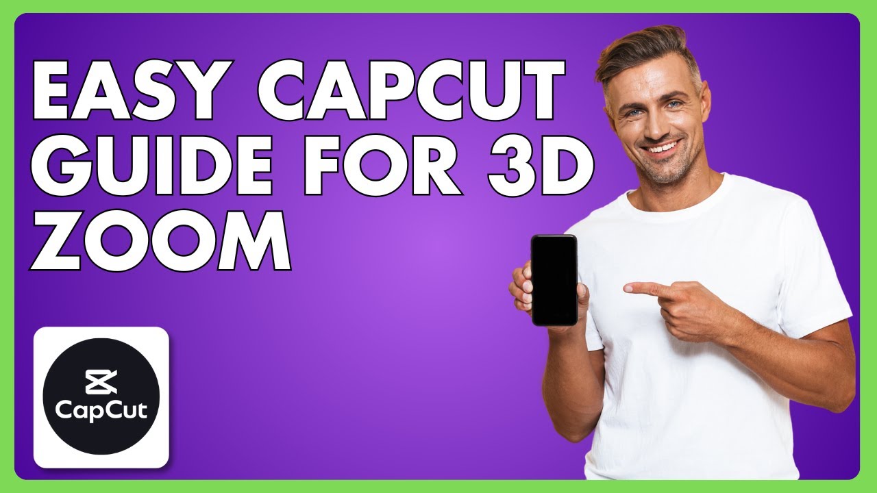 Easy Capcut Guide for 3D Zoom | Simple Capcut Tutorials - YouTube