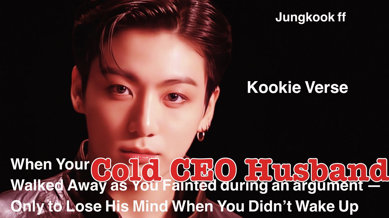 Jungkook FF ~ When Your Cold CEO Husband Walked Away as You Fainted ...