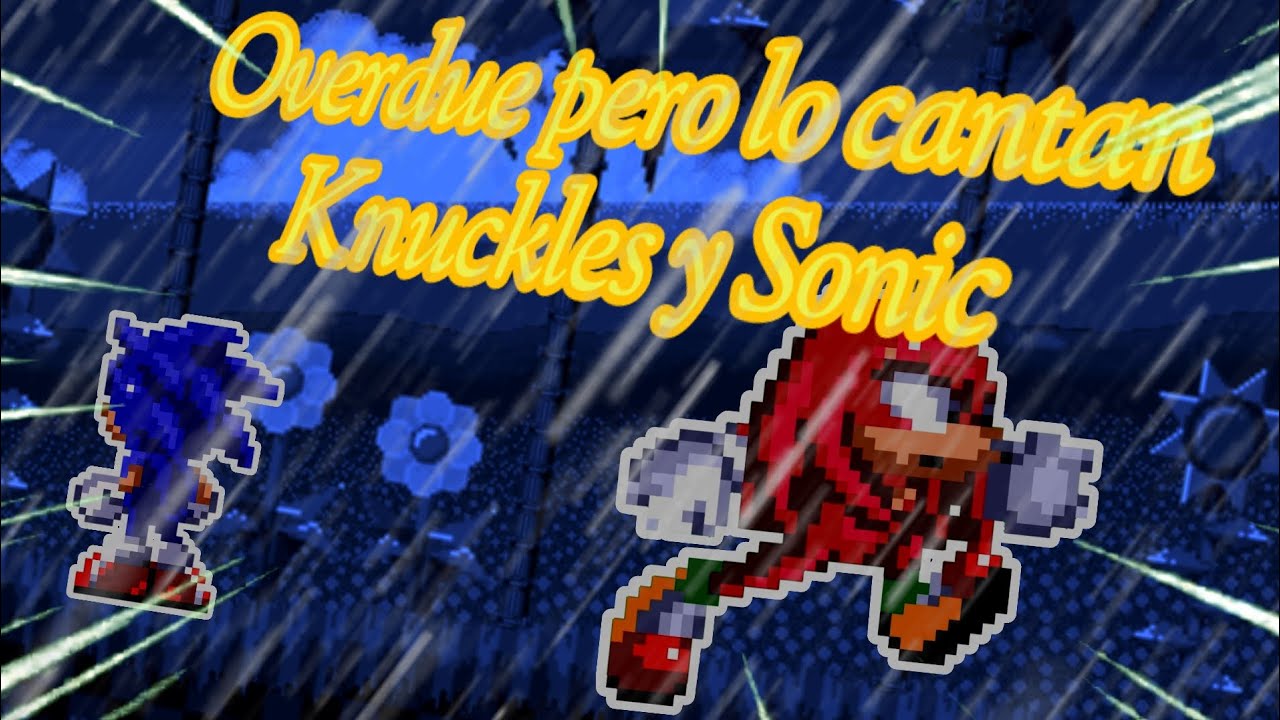 Overdue but Knuckles and Sonic sing it / Con Lanzaguisantes 707 - YouTube