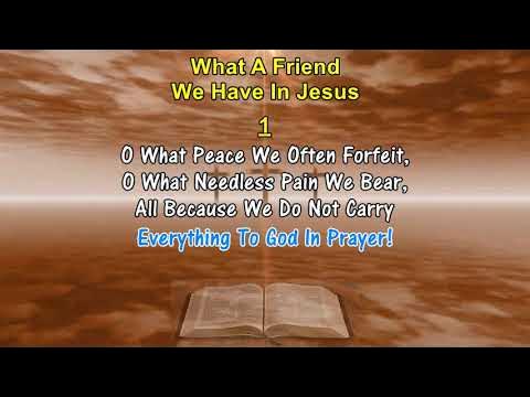 WHAT A FRIEND WE HAVE IN JESUS - Joseph M Scriven (1855) Hymn Lyrics With Pipe Organ ...