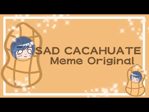 Sad Cacahuate / Meme Original - YouTube