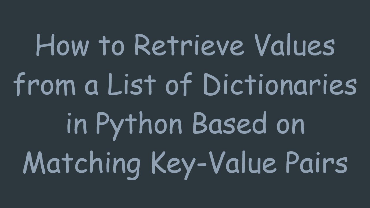 How To Retrieve Values From A List Of Dictionaries In Python Based On