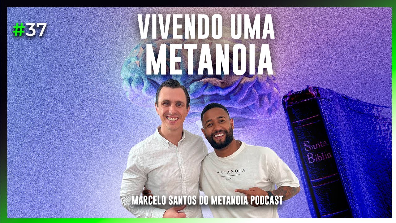 Como viver uma METANOIA (com Marcelo Santos @programa_metanoia ) | EspiritualMENTE Podcast #037 ...