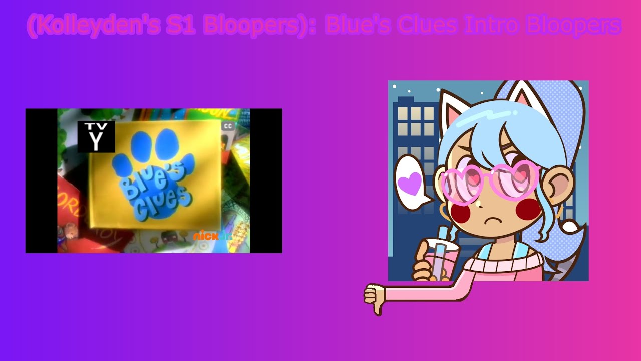 (Kolleyden's S1 Bloopers): Blue's Clues Intro Bloopers - YouTube