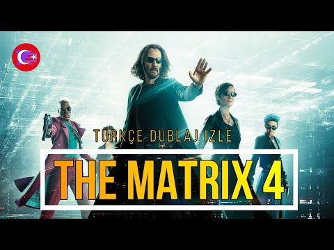 The Matrix 4 Resurrections Türkçe dublaj full HD izle ve Filmin Konusu nedir