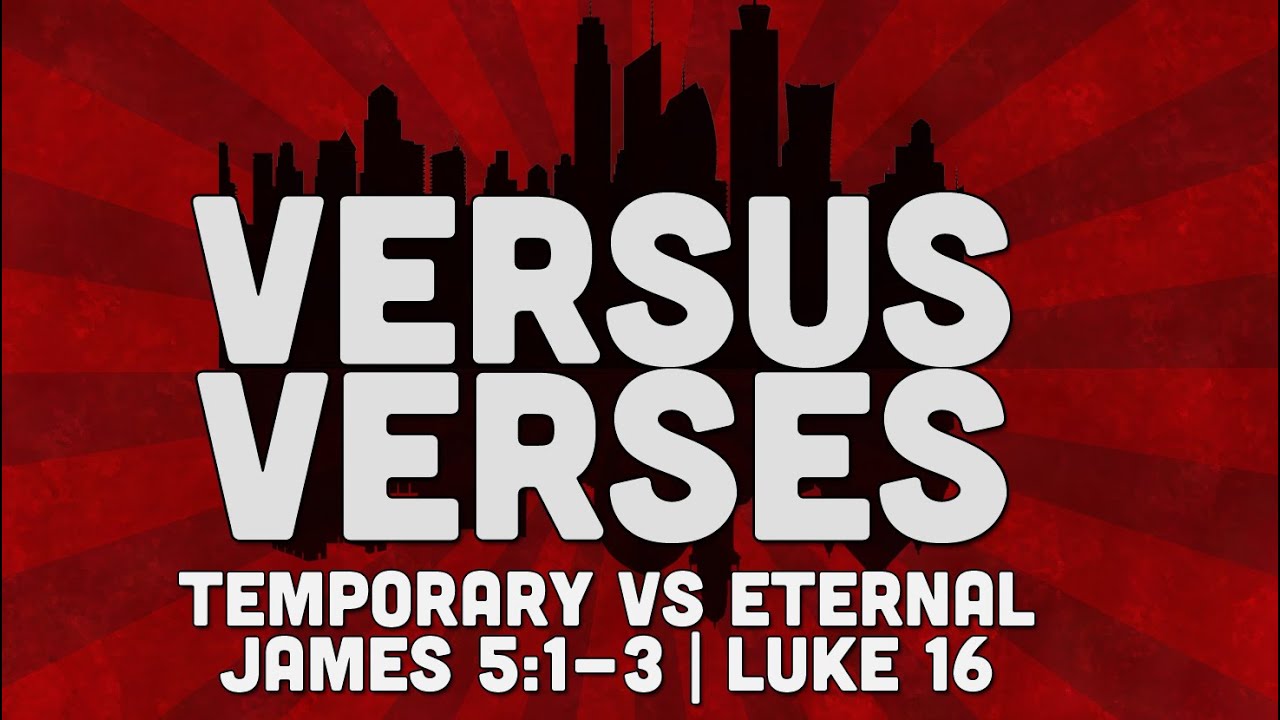 Temporary vs Eternal | James 5, Luke 16 - YouTube
