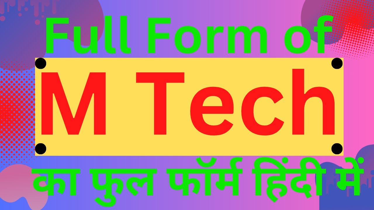 M Tech Full Form full Formof M Tech M Tech What