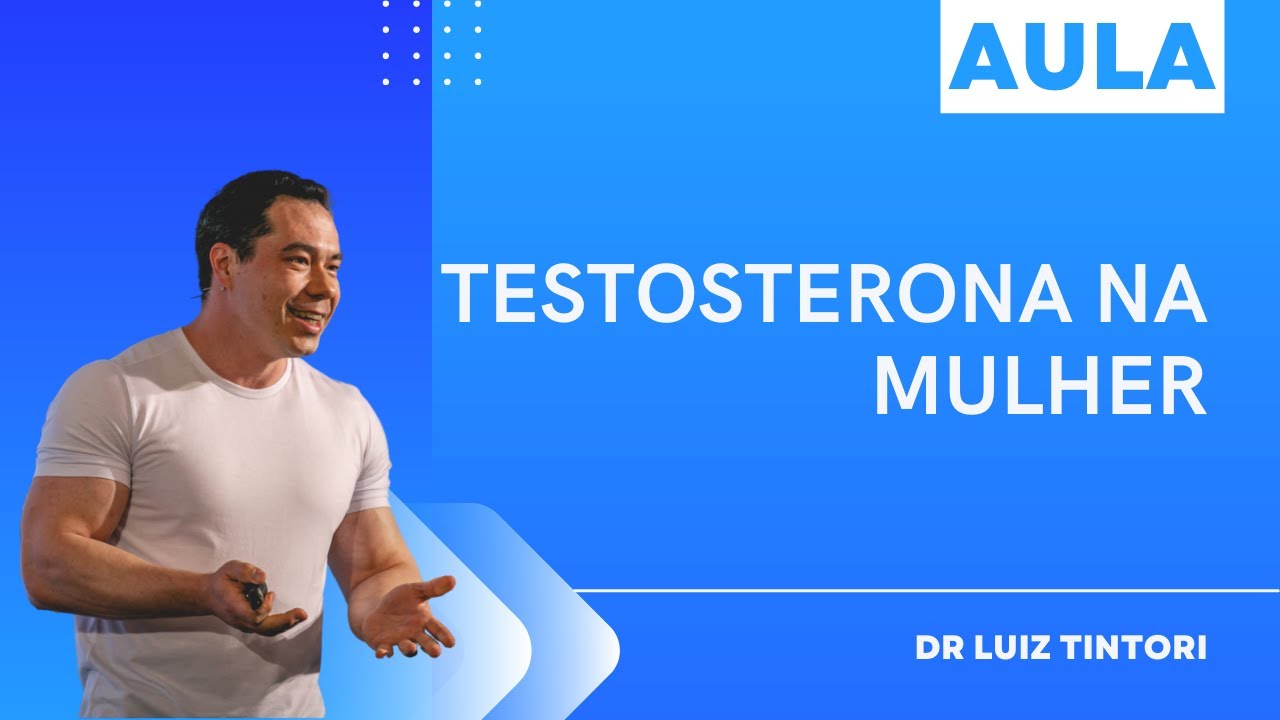 Aula Testosterona Na Mulher Dr Luiz Tintori Youtube