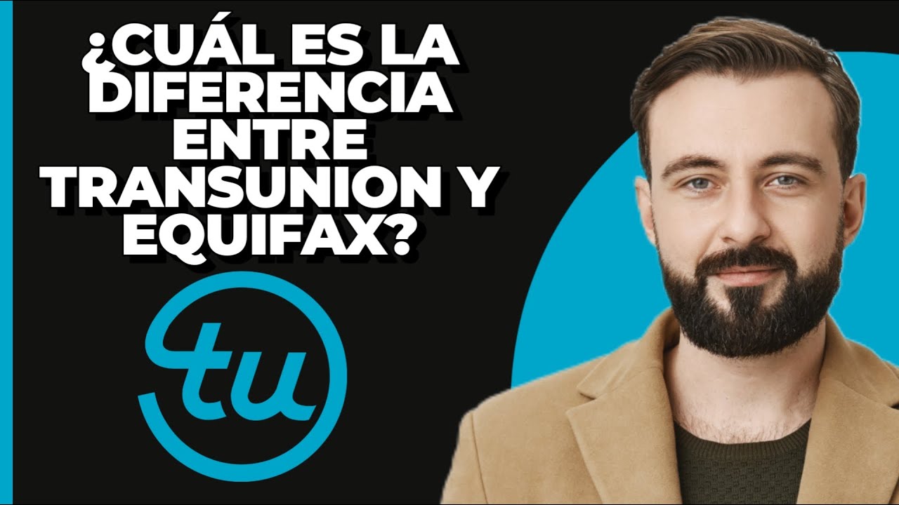 ¿Cuál es la diferencia entre TransUnion y Equifax? - YouTube