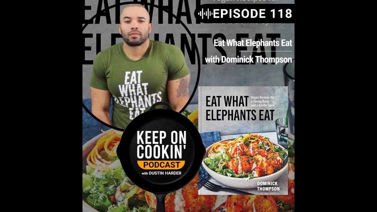 118 - Eat What Elephants Eat with Dominick Thompson (Keep On Cookin ...