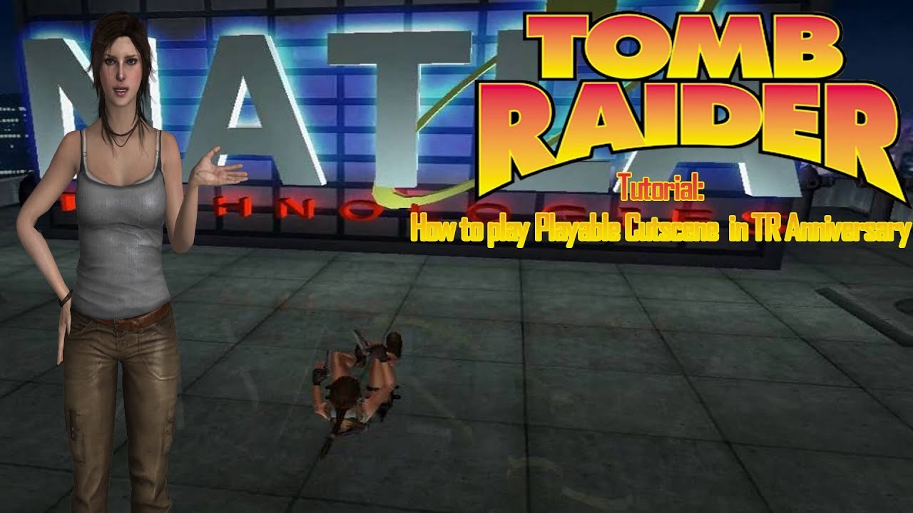 Tomb Raider: Tutorial-How to play Playable Cutscene in TR Anniversary ...