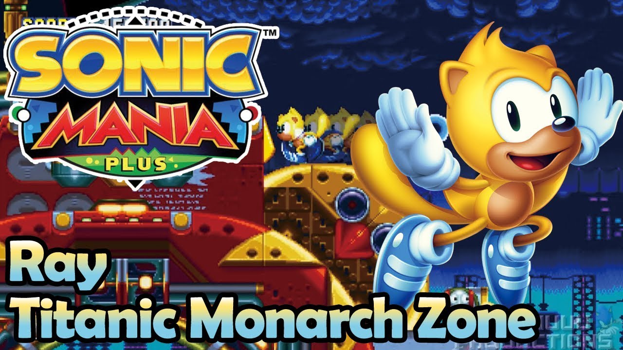 Sonic Mania Plus - [Part 73] Titanic Monarch Zone Act 1 & 2 (Ray) - YouTube