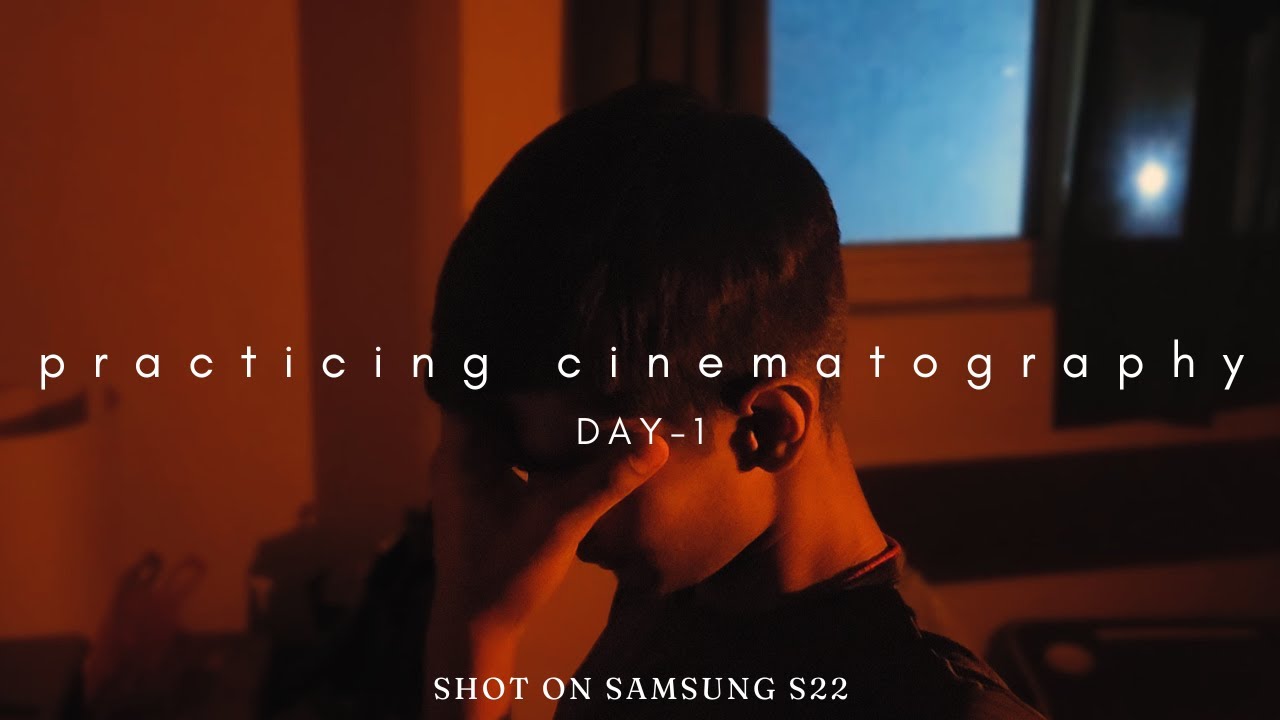 Practicing Cinematography|DAY 1|SHOT ON SAMSUNG S22 - YouTube