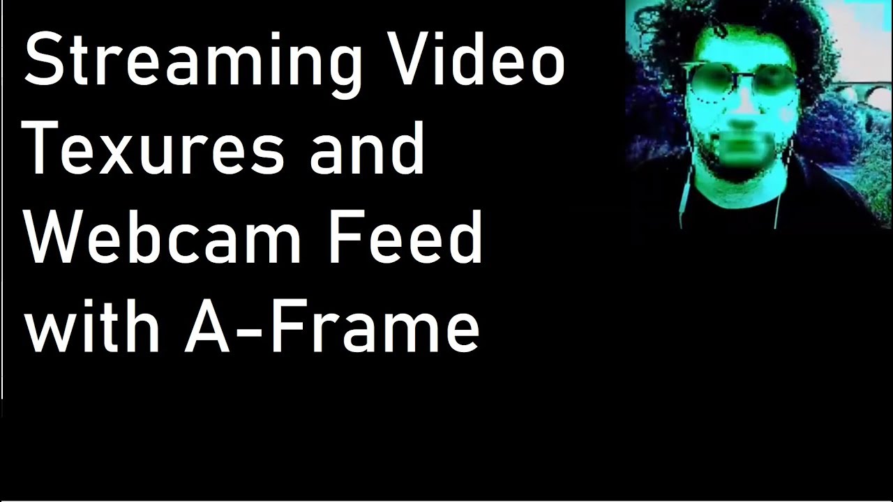 Streaming Video Textures and Webcam Feed with A-Frame - YouTube