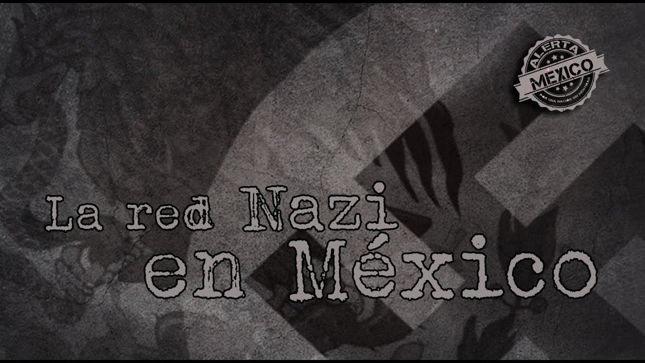 La red nazi en México DOCUMENTAL - YouTube