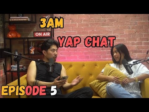 3AM YAPCHAT EP.5 🎙️ - YouTube