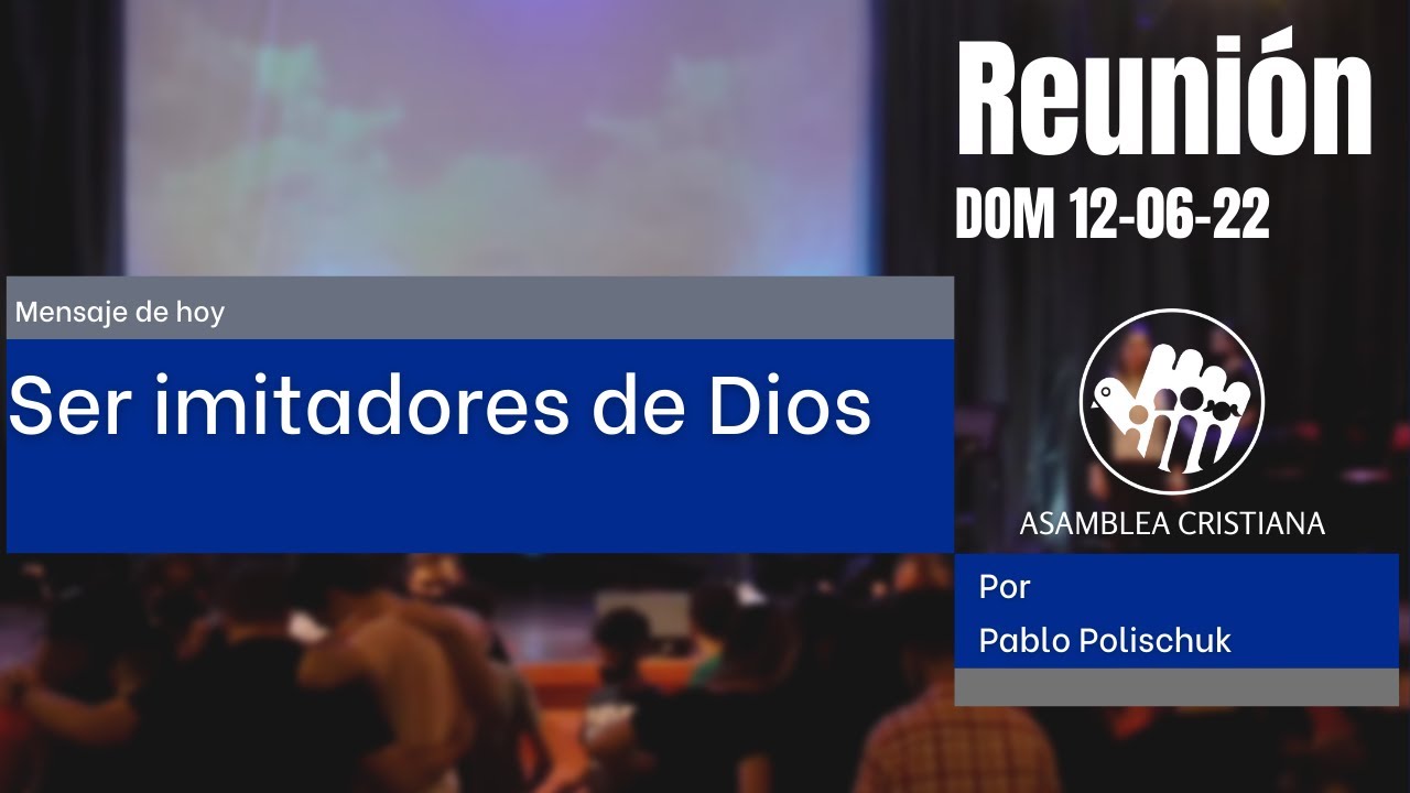 ASAMBLEA CRISTIANA 364 | Reunión y Santa Cena | Ser imitadores de Dios ...