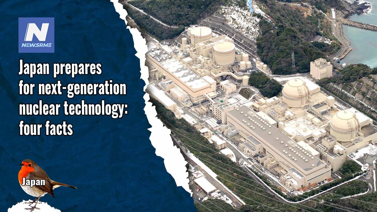 Japan prepares for next generation nuclear technology: four facts ...