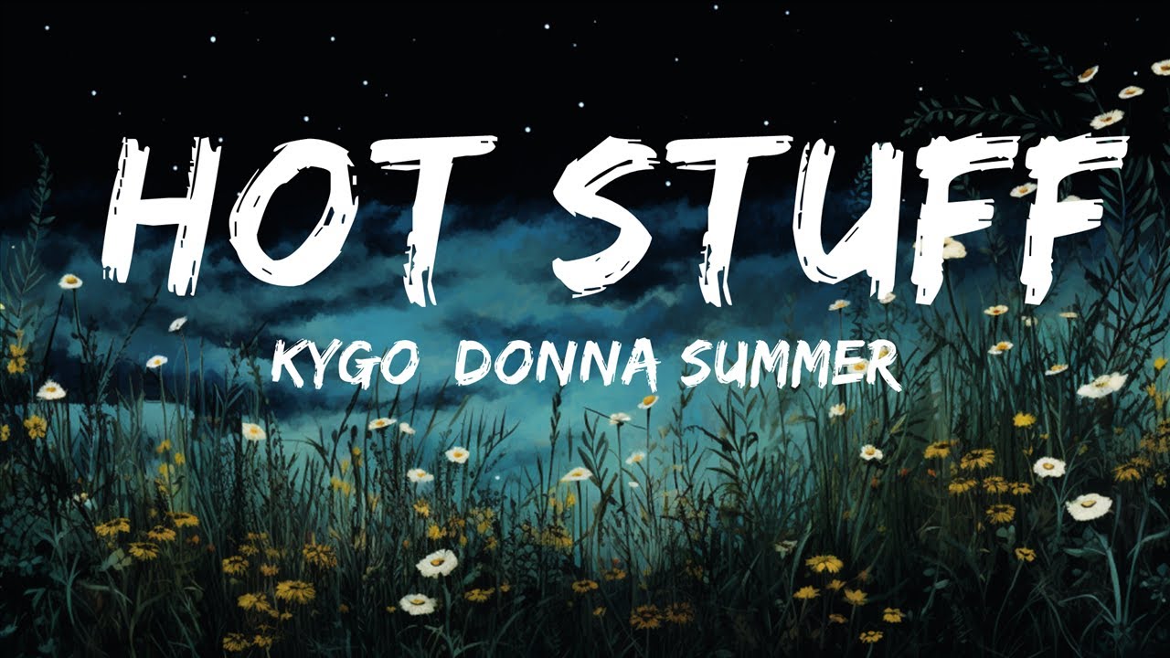 Kygo, Donna Summer - Hot Stuff (Lyrics) | Best Vibing Music - YouTube