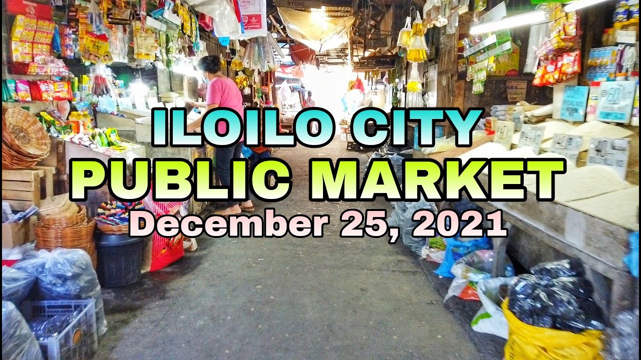 ILOILO PUBLIC (CENTRAL) MARKET Update | December 25, 2021 | Iloilo City ...