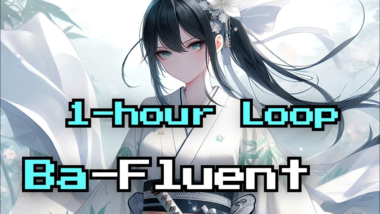[1-hour loop] Ba Fluent - 1時間耐久 【Ba】 - YouTube