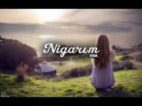 Aydar - Nigarım