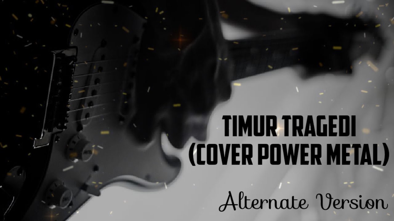 TIMUR TRAGEDI (POWER METAL ALTERNATE VERSION) - YouTube
