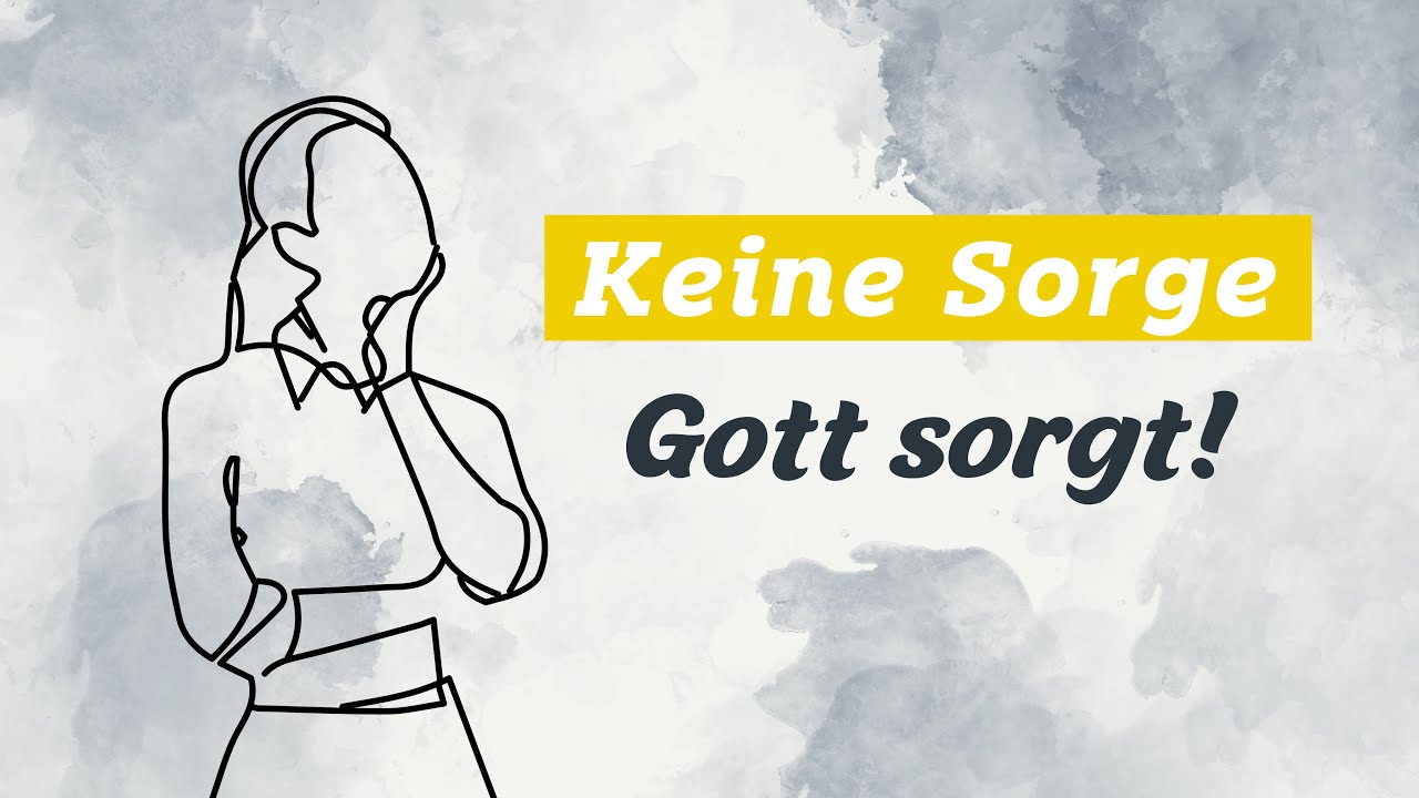 Keine Sorge - Gott sorgt! (5 min) - YouTube