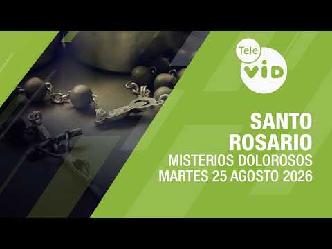 Santo Rosario de hoy 📿 Martes 25 Agosto de 2026, Misterios Dolorosos | Tele VID